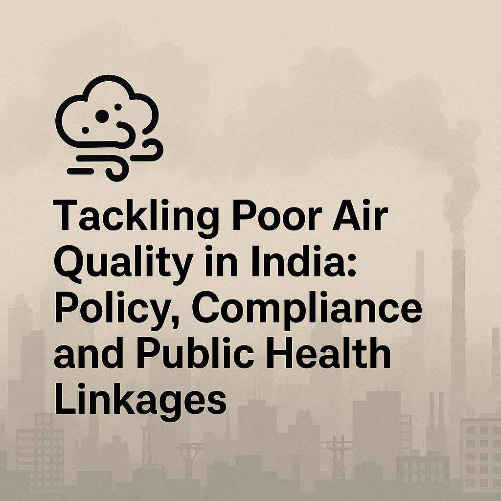 Tackling Poor Air Quality in India: Policy, Compliance and Public ...